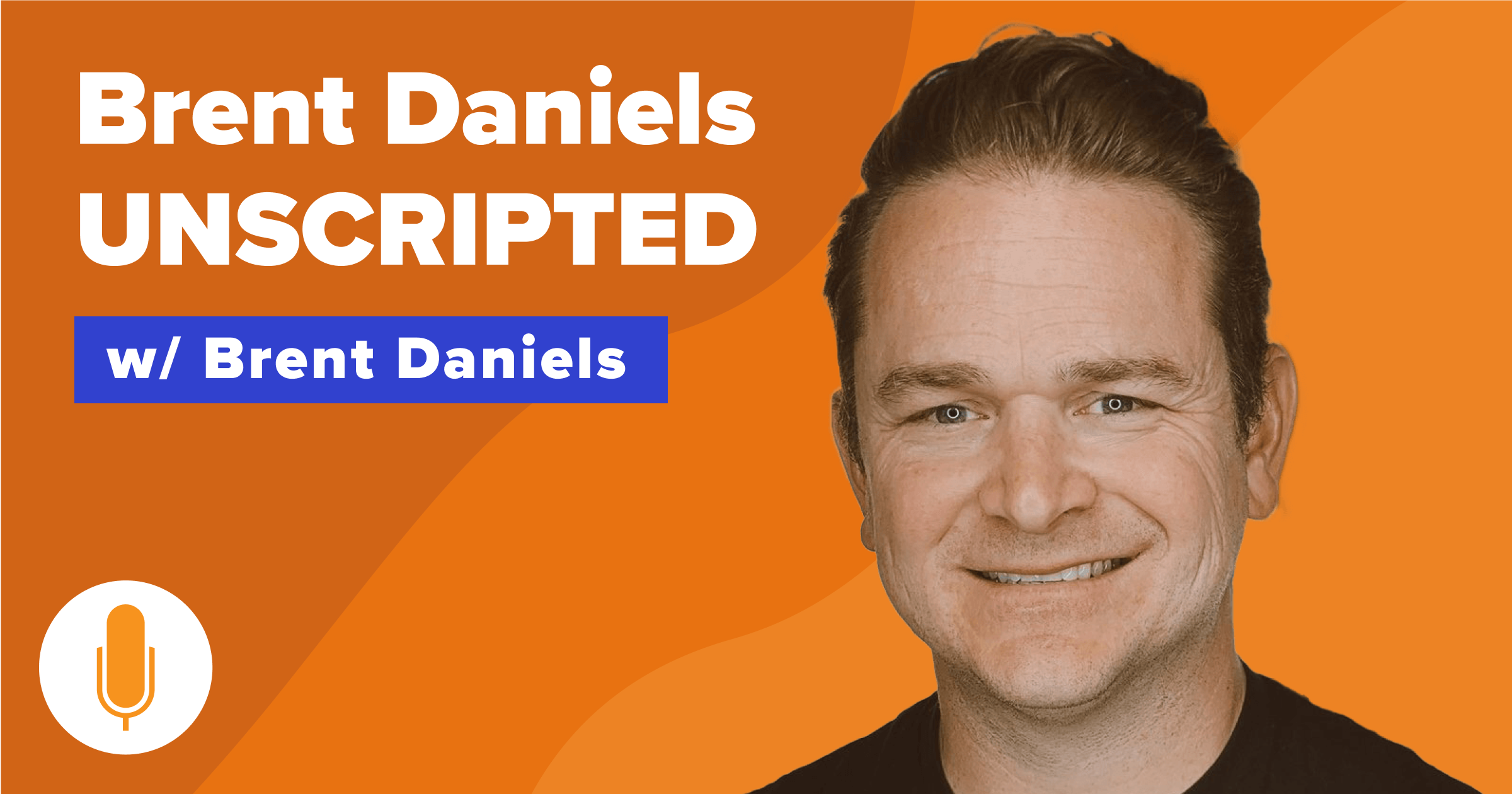 EP 472: Brent Daniels UNSCRIPTED: Skills to Build a Real Business ...