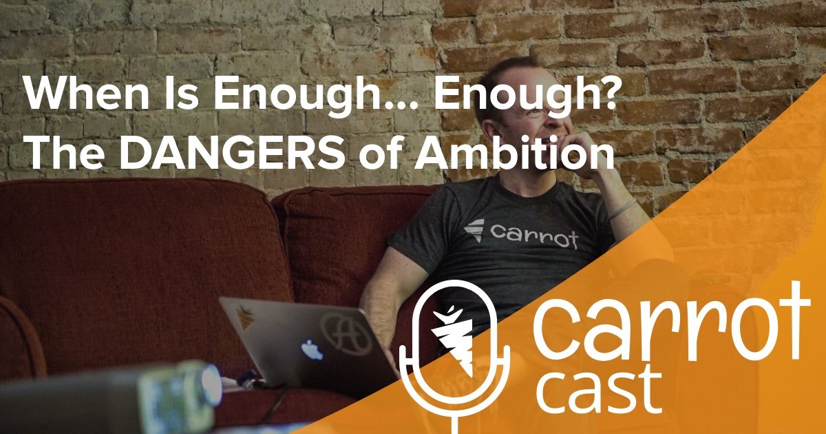 When Is Enough… Enough? (My Thoughts on the Dangers of Ambition)