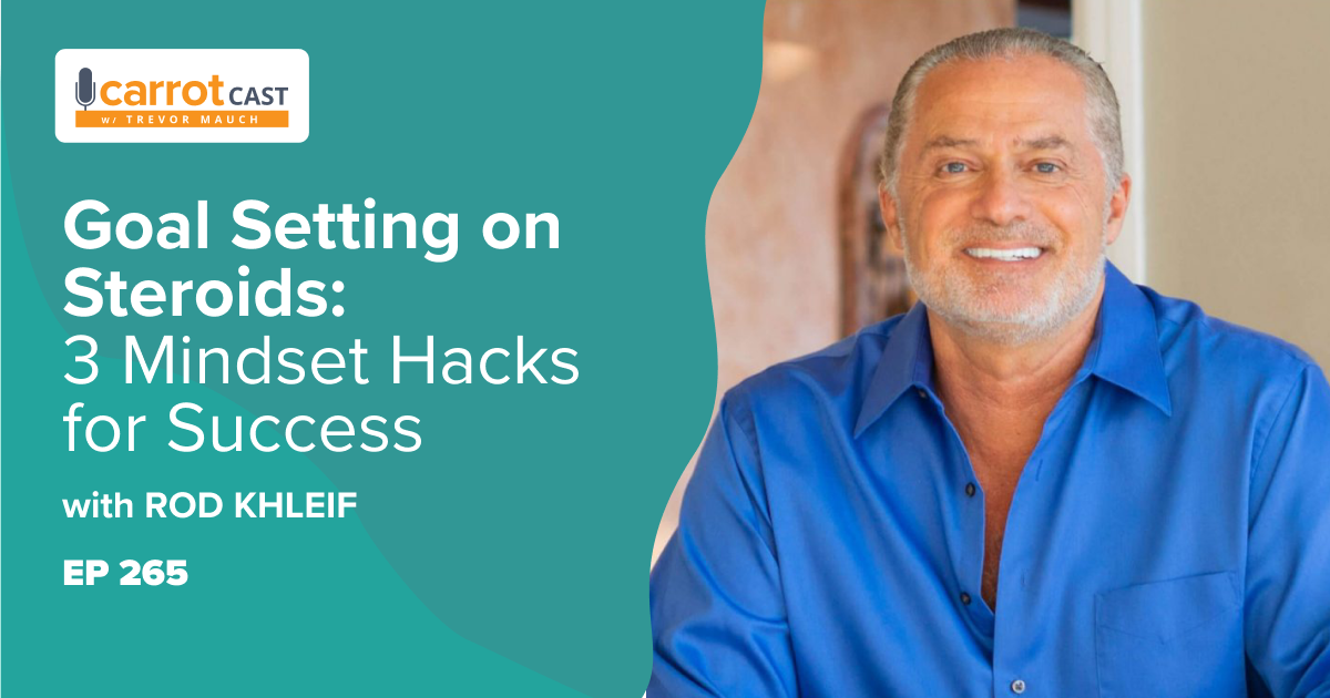 Goal Setting: How Rod Khleif Lost & Recovered $50,000,000 | Carrot