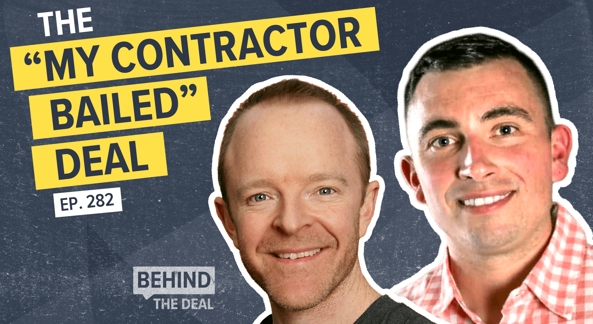 The “Contractor Bailed on Me” Deal w/ Keith Sant | Behind the Deal