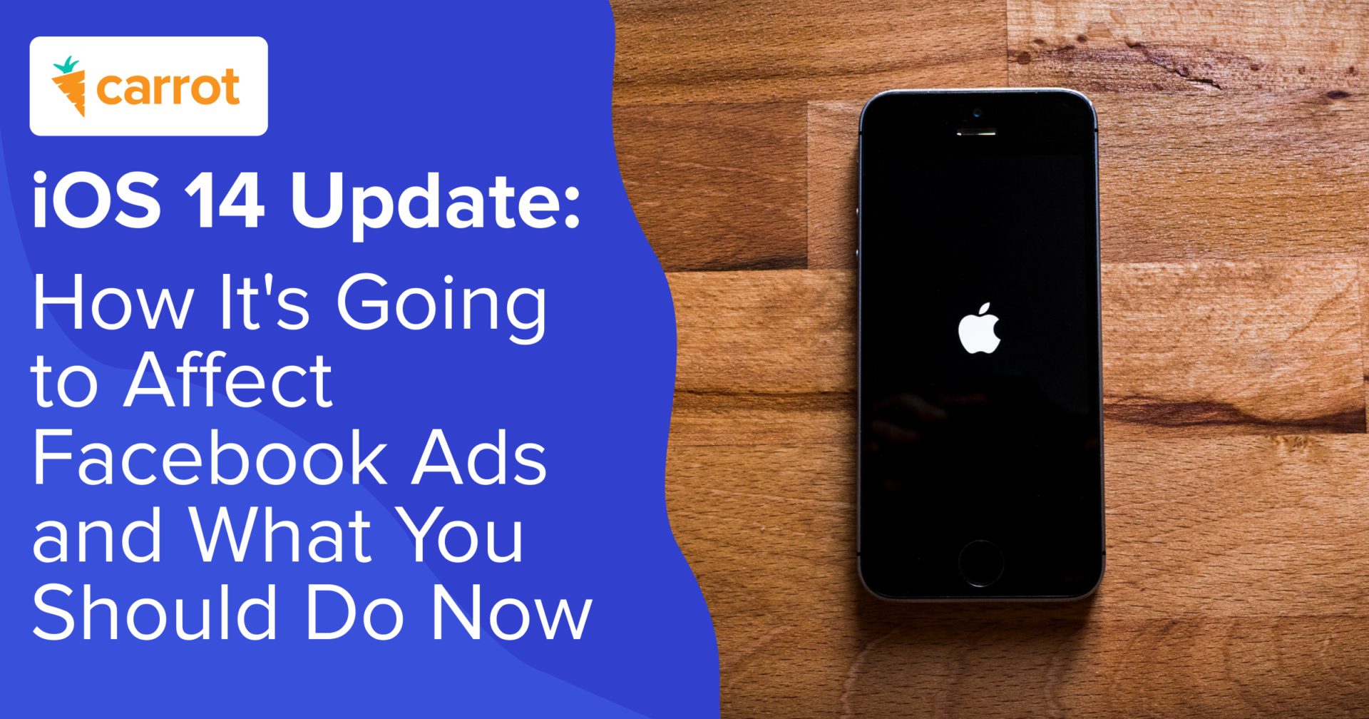 iOS 14 Update: How It’s Going to Affect Real Estate Facebook Ads | Carrot