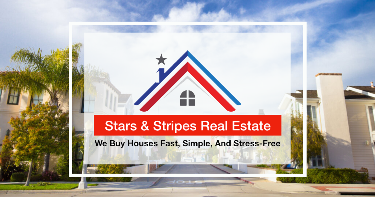 Stars and Stripes Real Estate | Sell My House Fast Cash California