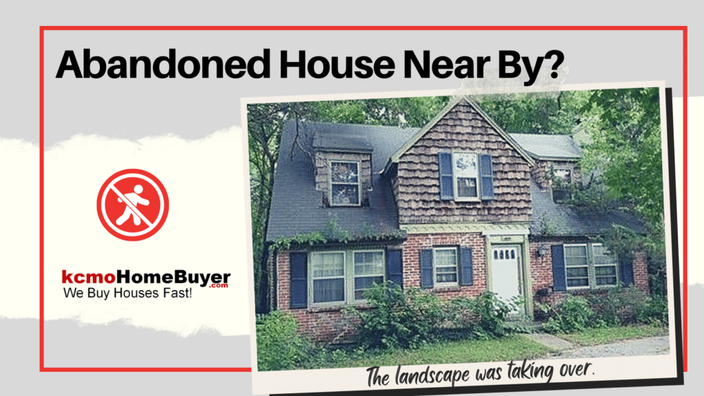 Help With An Abandoned House In The Neighborhood KcmoHomeBuyer Help With An Abandoned House In The Neighborhood KcmoHomeBuyer