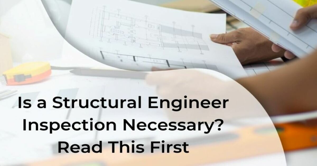 Is a Structural Engineer Inspection Necessary? Read This First.
