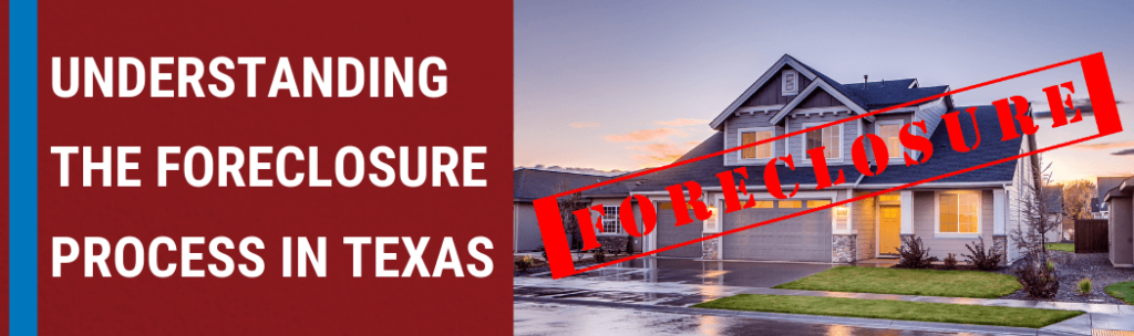 Understanding The Foreclosure Process In Texas - CALL (210) 729-9030