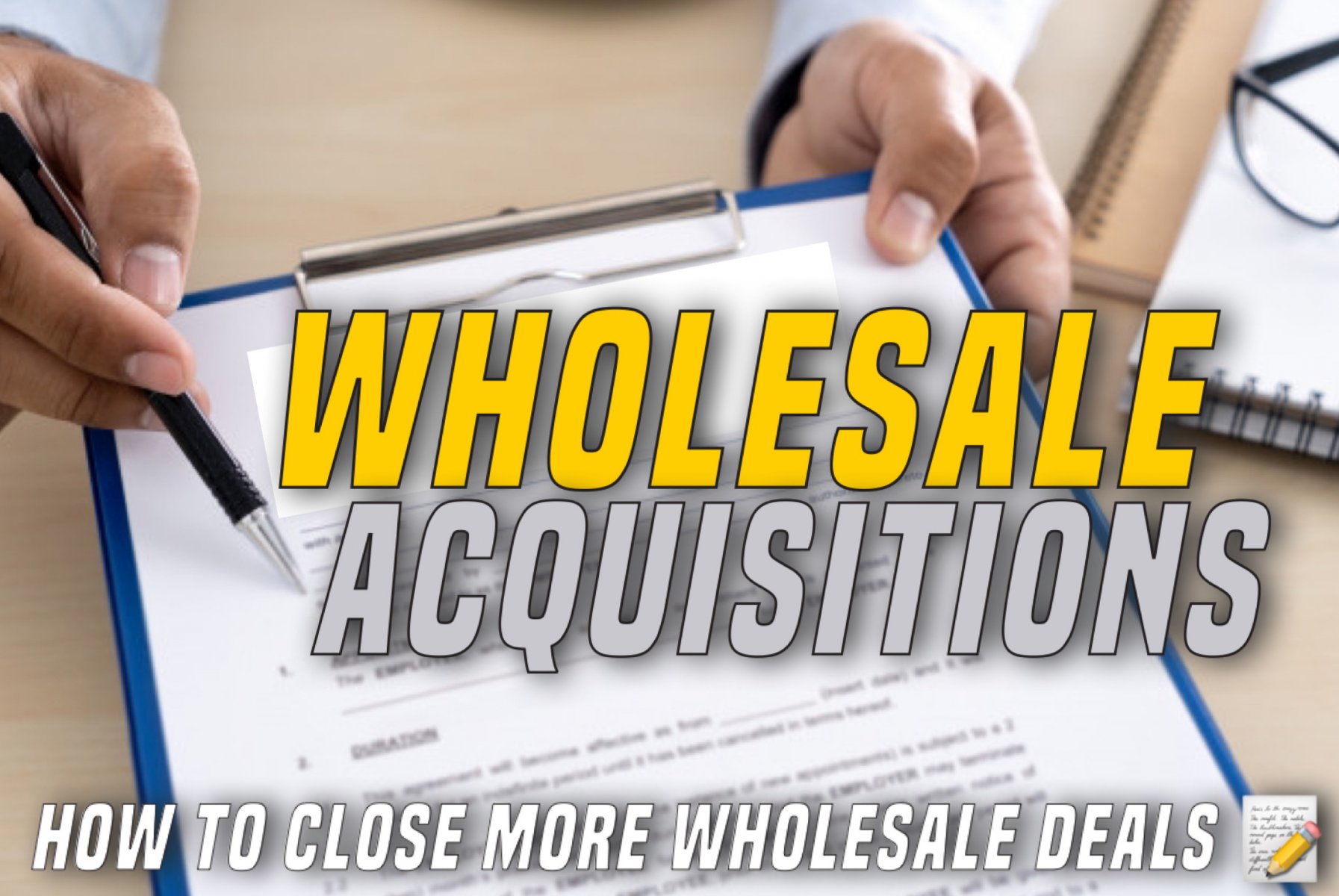 Real Estate Acquisitions Explained Wholesale Real Estate