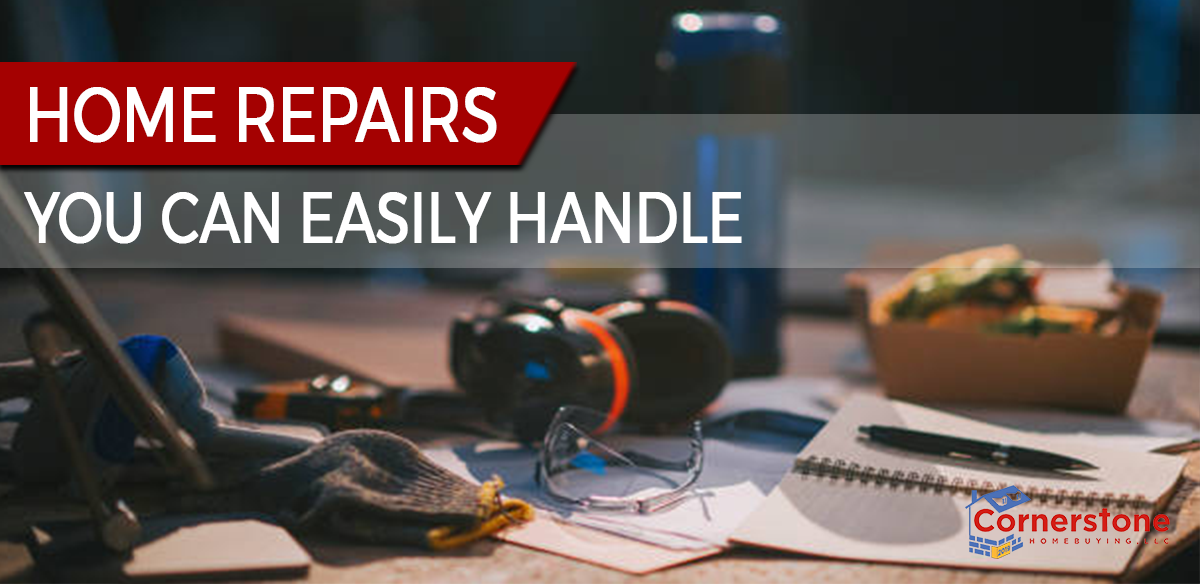Home Repairs You Can Easily Handle | Cornerstone Homebuying, LLC
