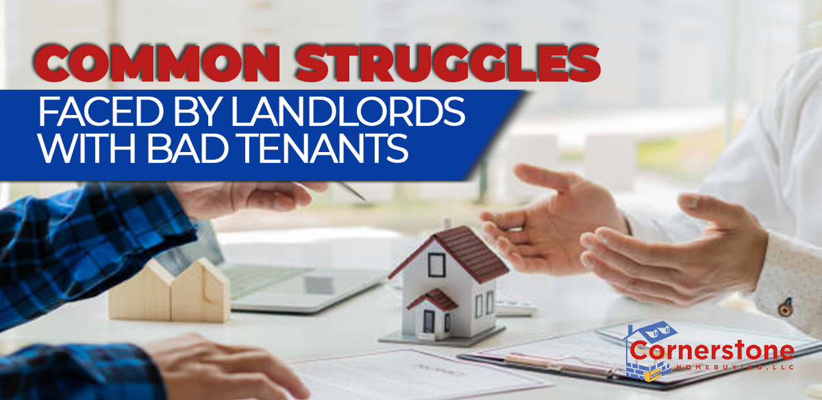 Common Struggles Faced By Landlords with Bad Tenants