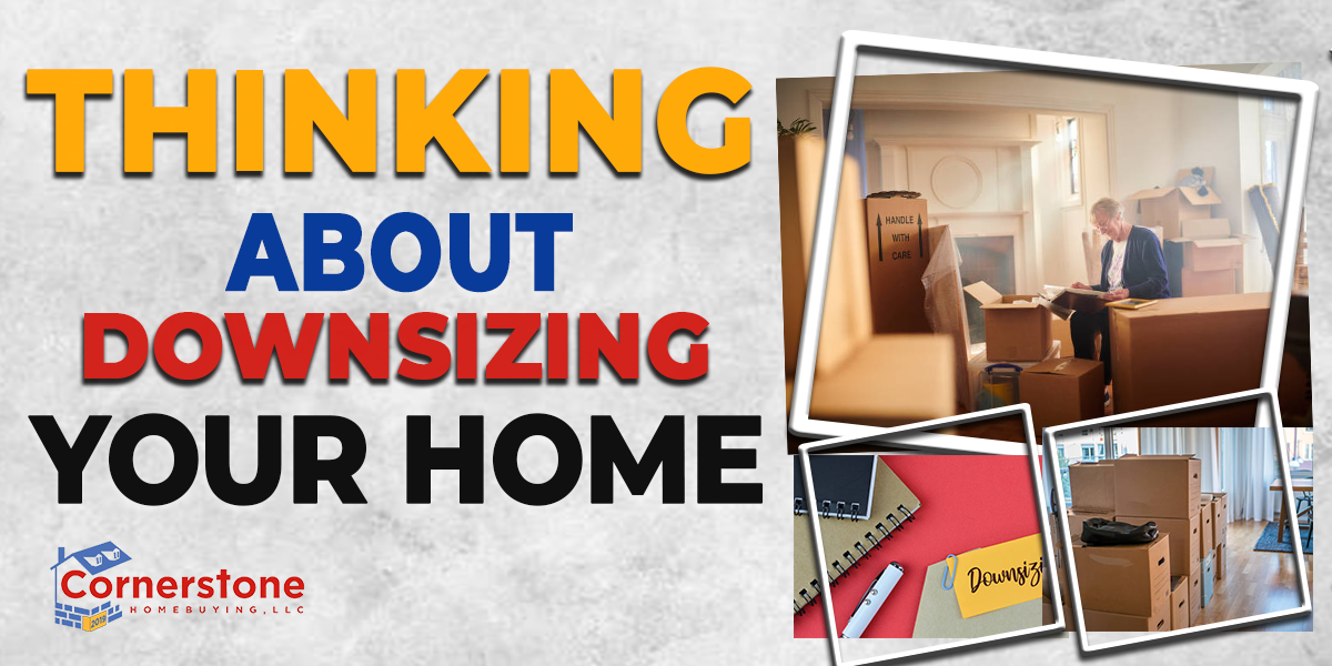 Thinking About Downsizing Your Home | Cornerstone Homebuying, LLC
