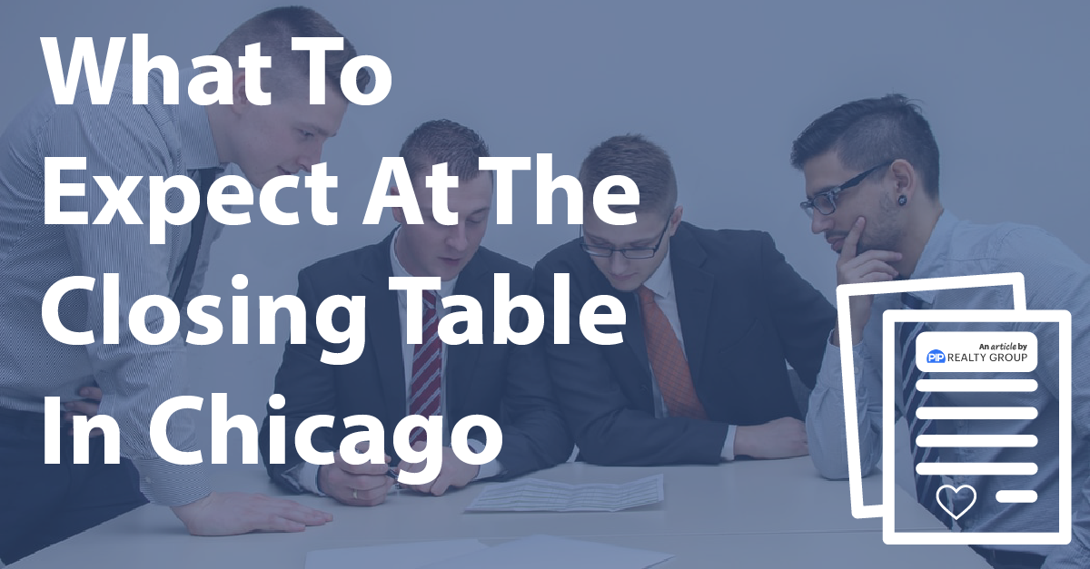 What To Expect At The Closing Table In Chicago | PIP Realty Group ...