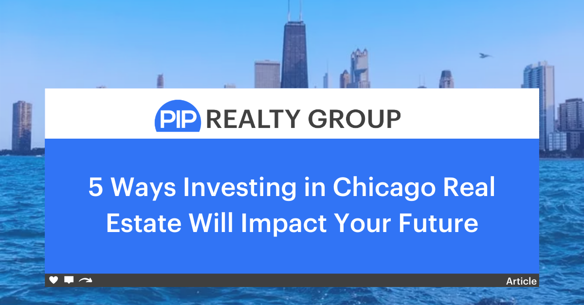 Investing in Chicago Real Estate Will Impact Your Future