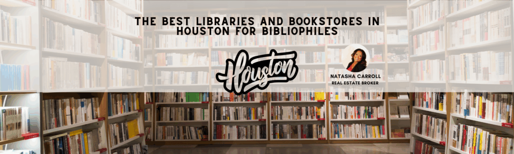 The Best Libraries and Bookstores in Houston for Bibliophiles | Natasha Carroll Realty