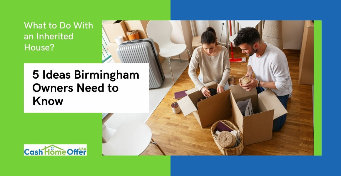 What to Do With an Inherited House? 5 Ideas Birmingham Owners Need to Know