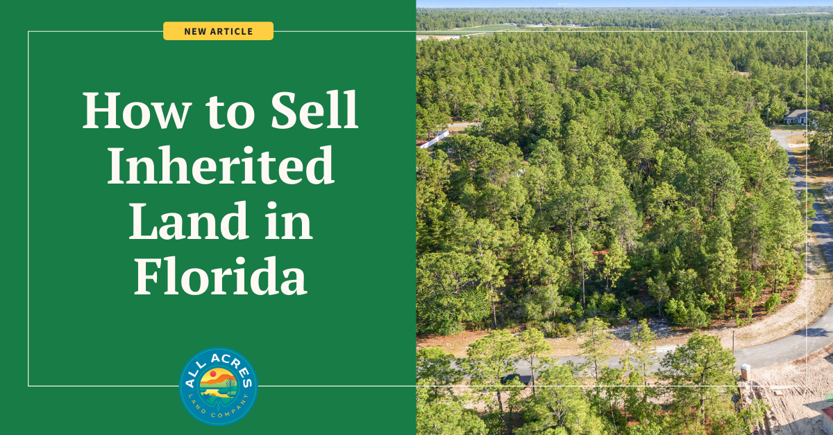 How to Sell Inherited Land in Florida | All Acres Land Company