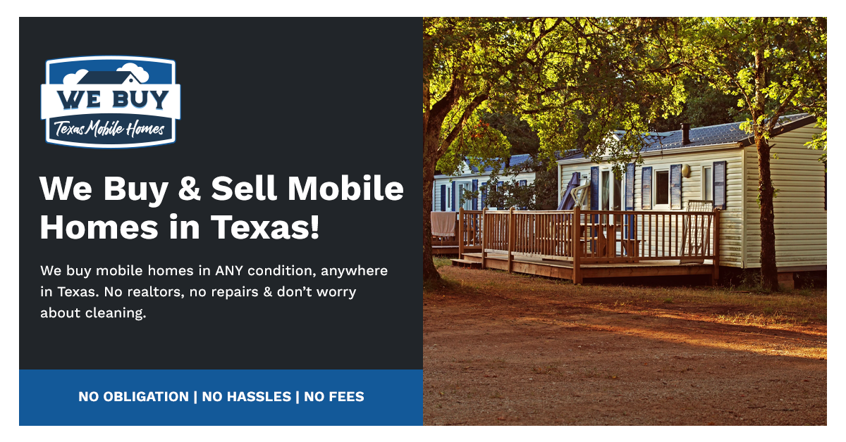 We Buy & Sell Mobile Homes In Texas [#1 TX Mobile Home Cash Buyer]
